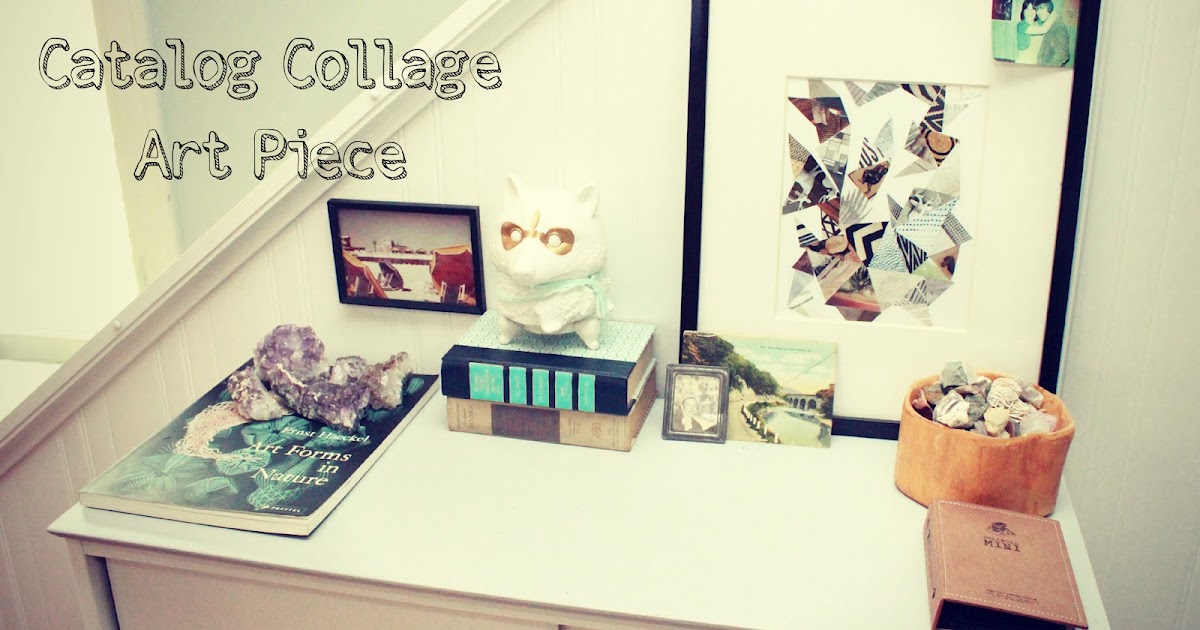 EAT+SLEEP+MAKE: CRAFT: DIY Catalog Collage Art Piece