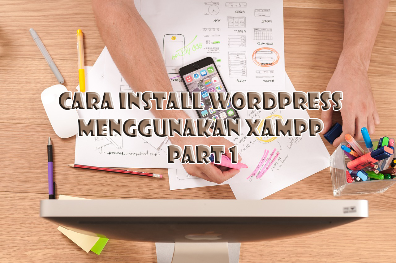 Cara Download Xampp Dan Cara Install Xampp & Wordpress Part 1 - Tutorial Programming & Digital ...