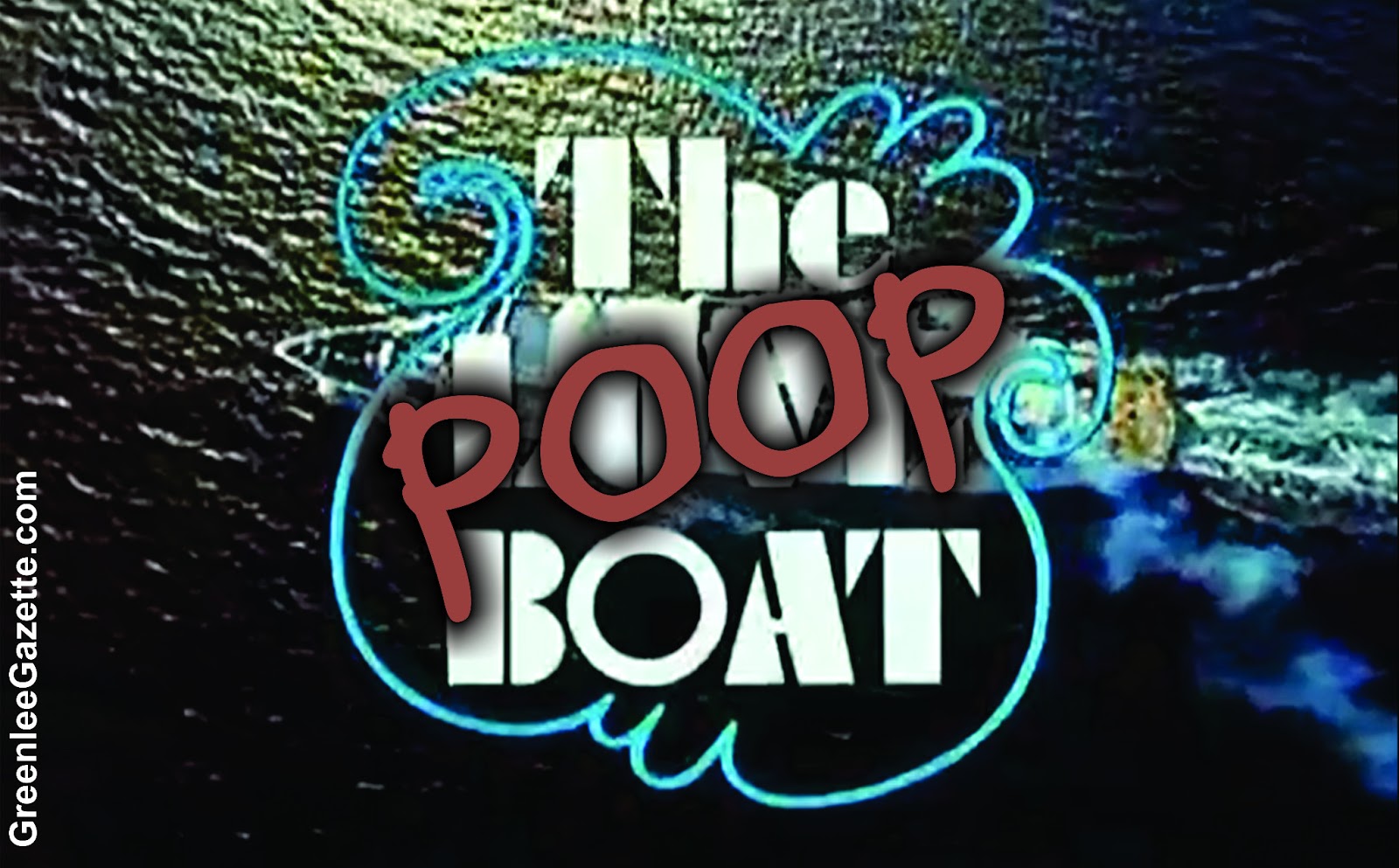 Greenlee Gazette: Poop Boat Triumph Returns from Floating at Sea