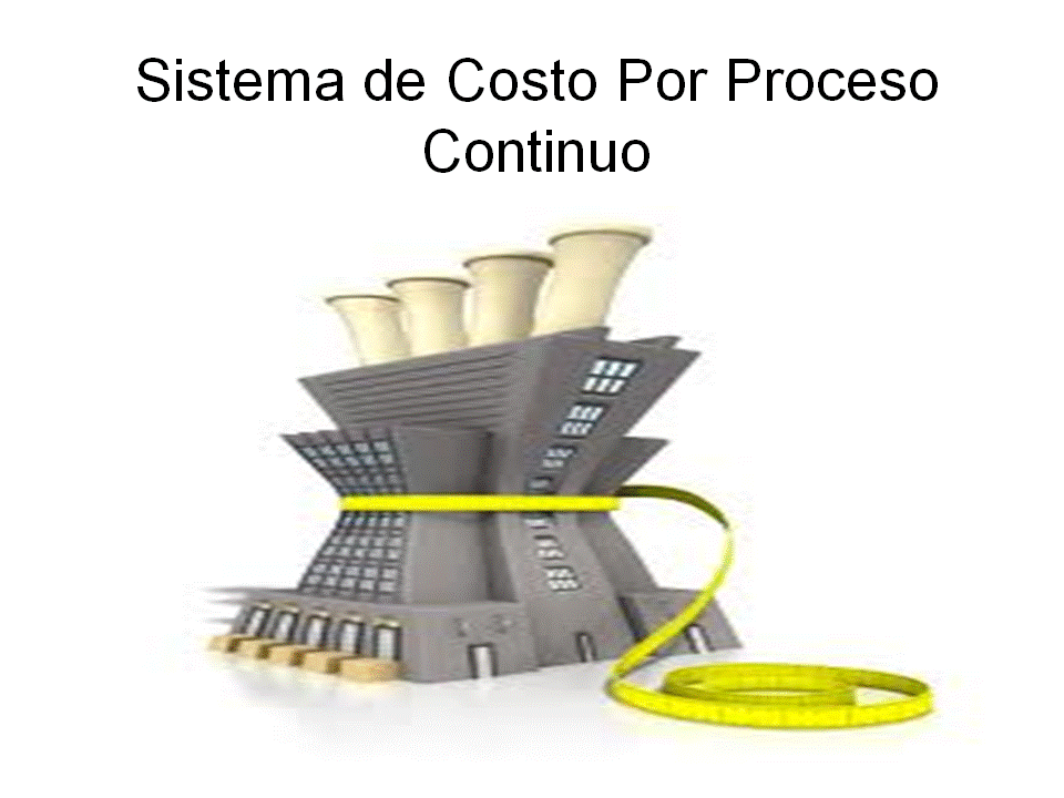 Sistema de Costo Por Proceso Continuo