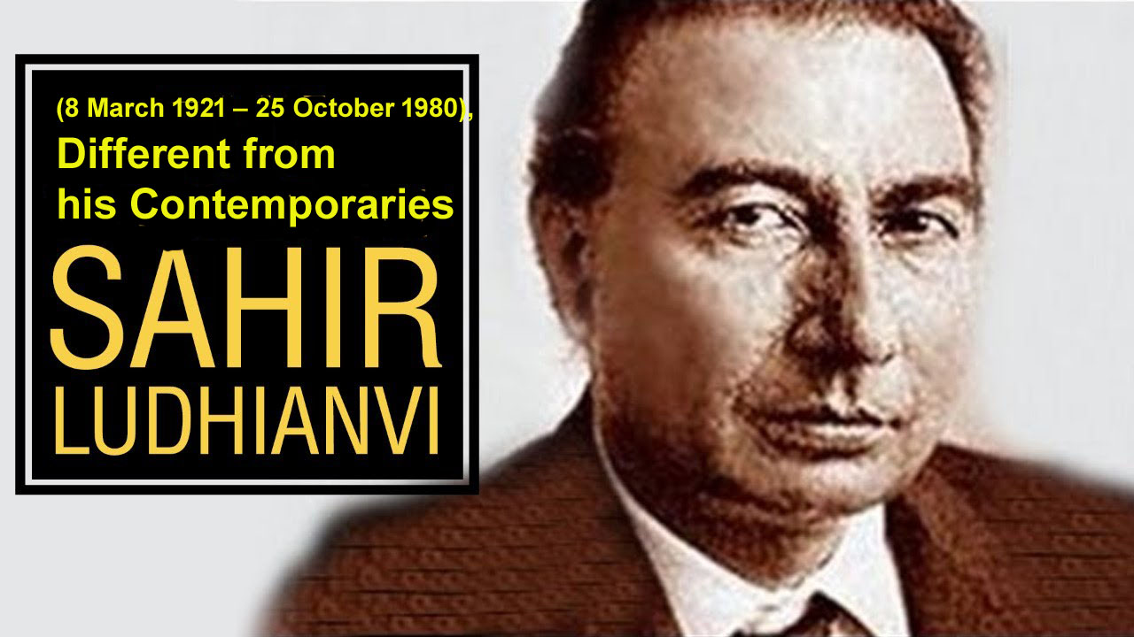 Golden Era of Bollywood: SAHIR LUDHIANVI- Different from his Contemporaries