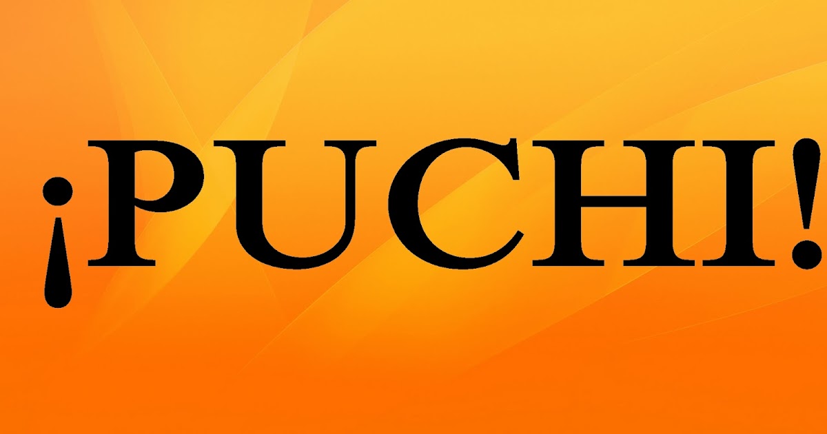 Noticalifornia: ¡PUCHI!