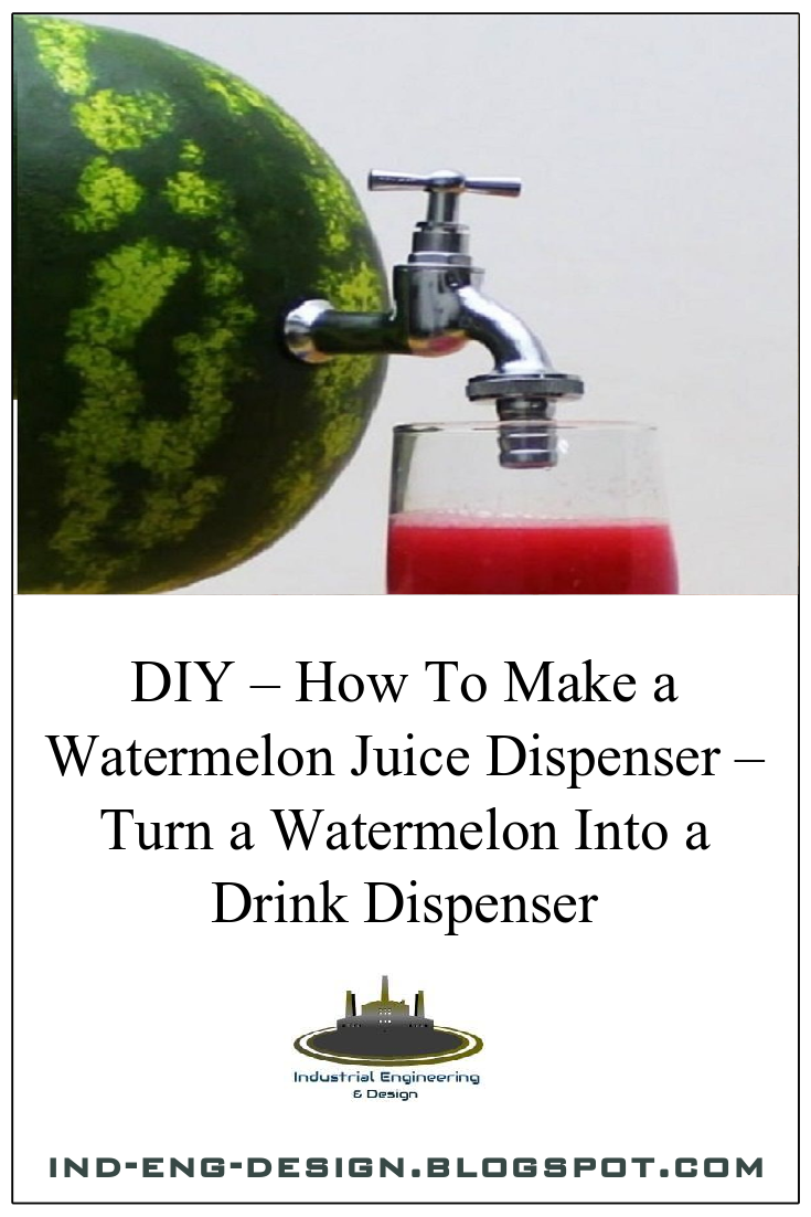 DIY – How To Make a Watermelon Juice Dispenser – Turn a Watermelon Into ...