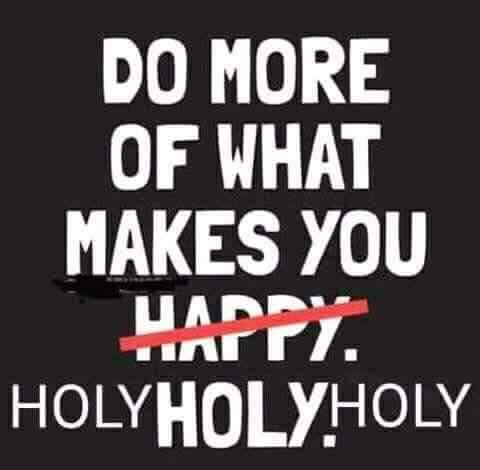 Christianity Is Not About Being Happy, Happy, Happy but Being Holy ...