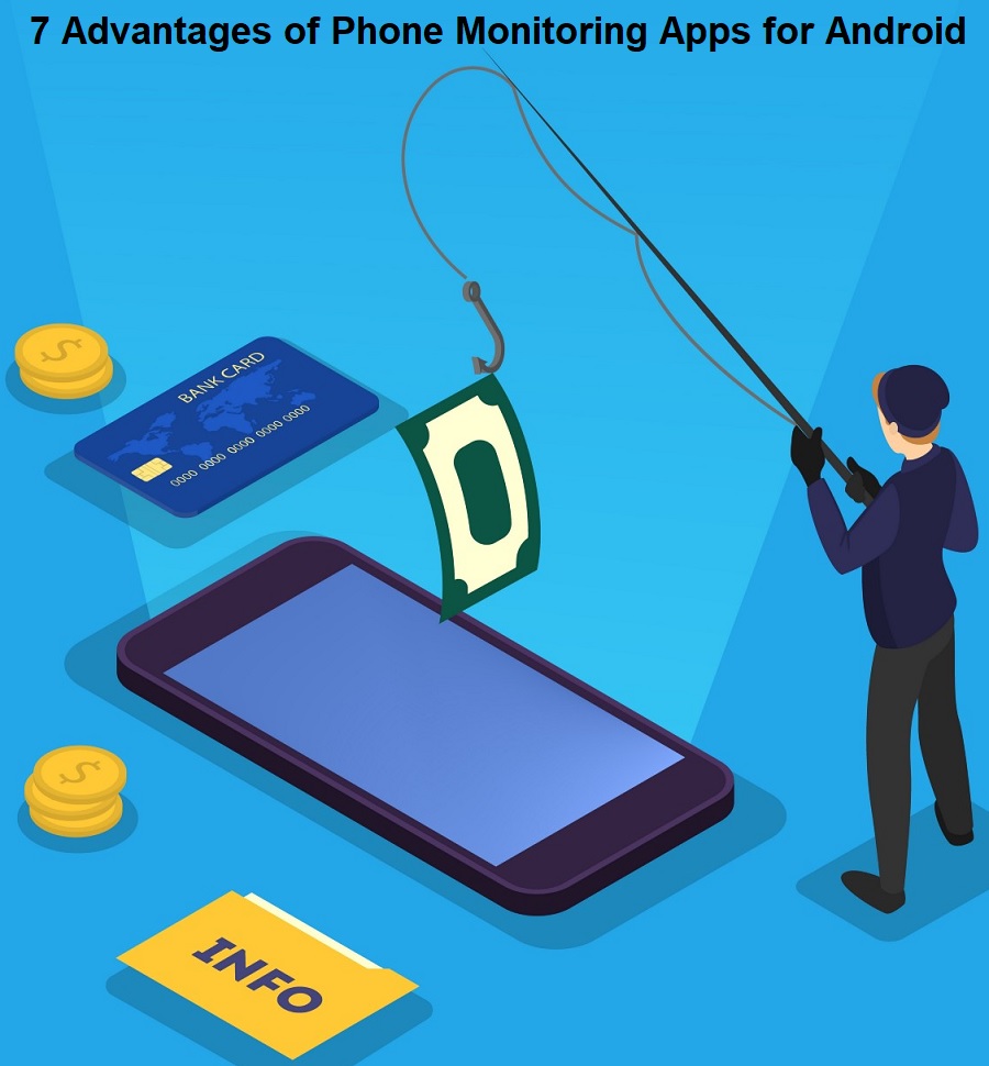 Top 7 Advantages of Phone Monitoring Apps for Android Devices