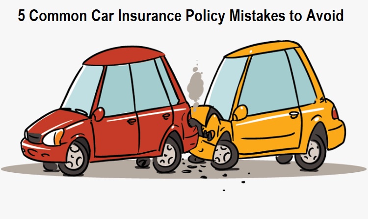 5 Common Car Insurance Policy Mistakes to Avoid