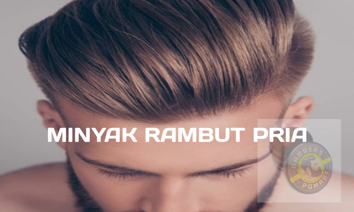 Konsep 32+ Minyak Rambut Pria Agar Cepat Panjang