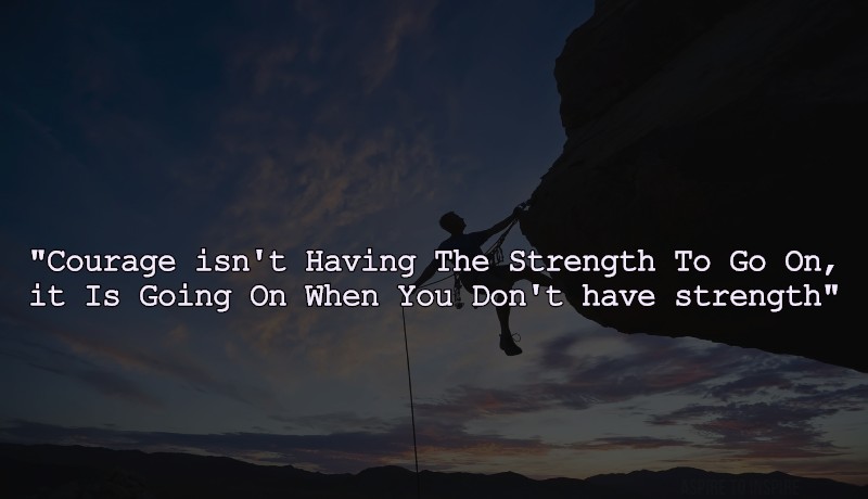 Top 12 Motivational and Inspirational Quotes About Great Courage To ...