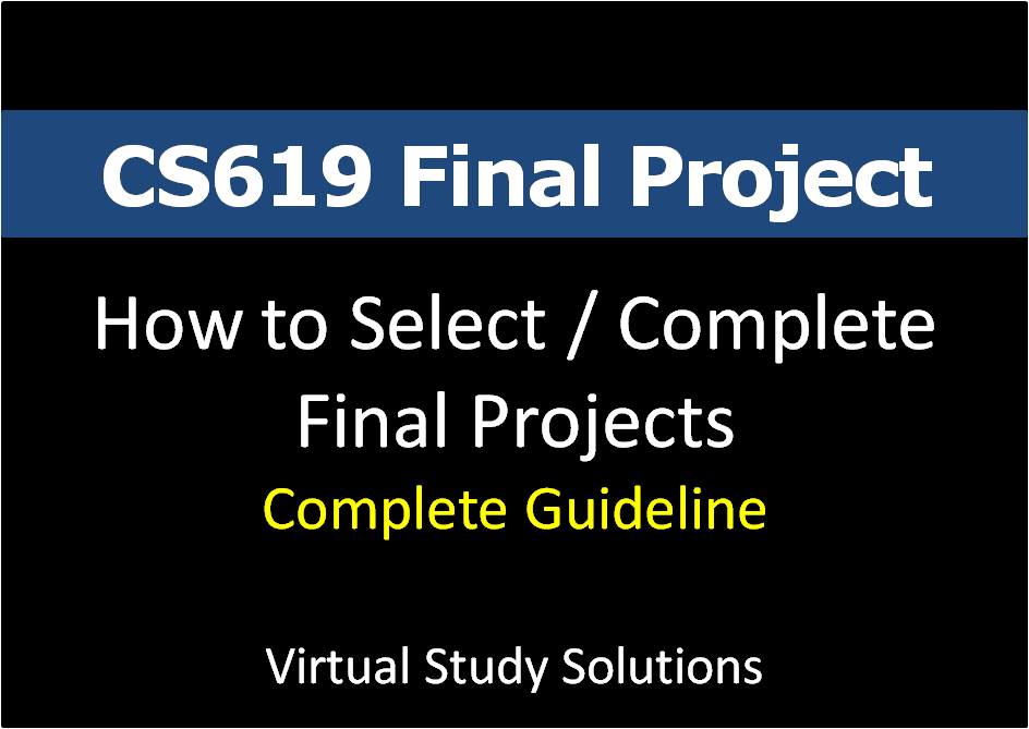 What is CS619 Final Project? How to Select and Complete Final Project ...
