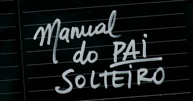 Manual do Pai Solteiro ~ Sou Pai Porém Solteiro