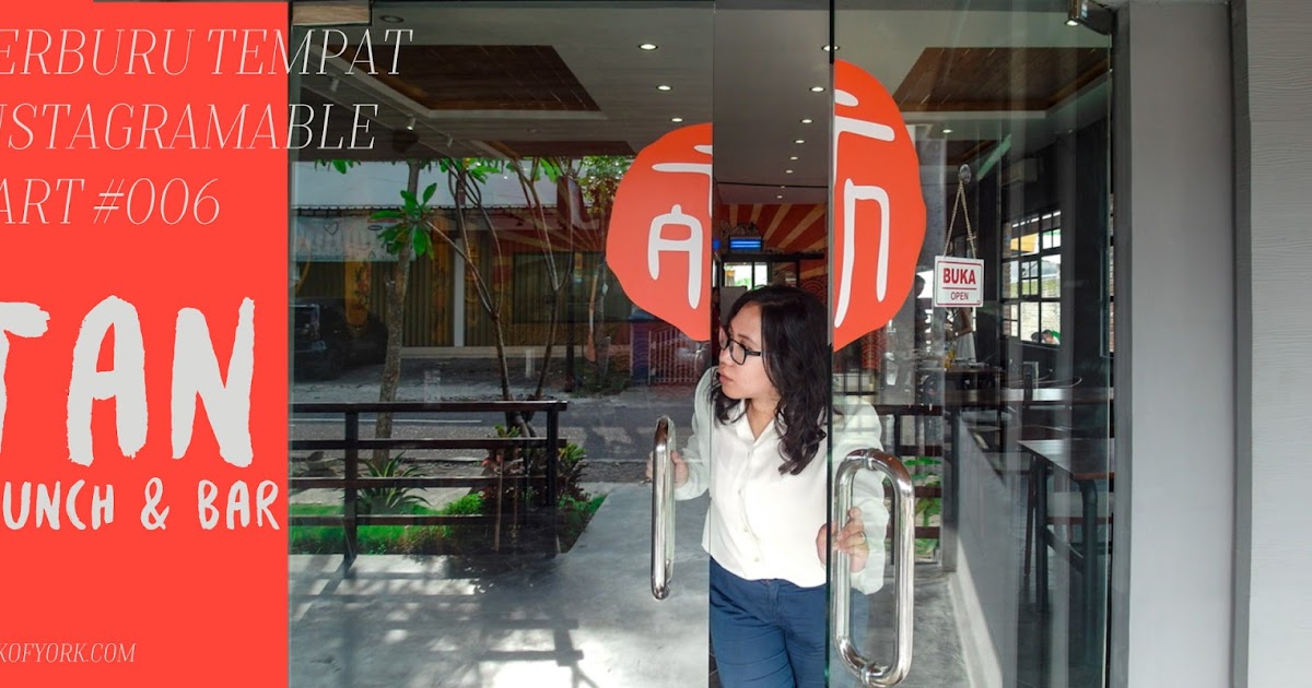 Berburu Tempat Instagramable Part 006: TAN Lunch & Bar | DUCKOFYORK ...