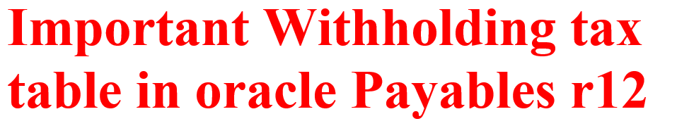 Oracle Application's Blog: Withholding tax table in oracle Payables r12 ...