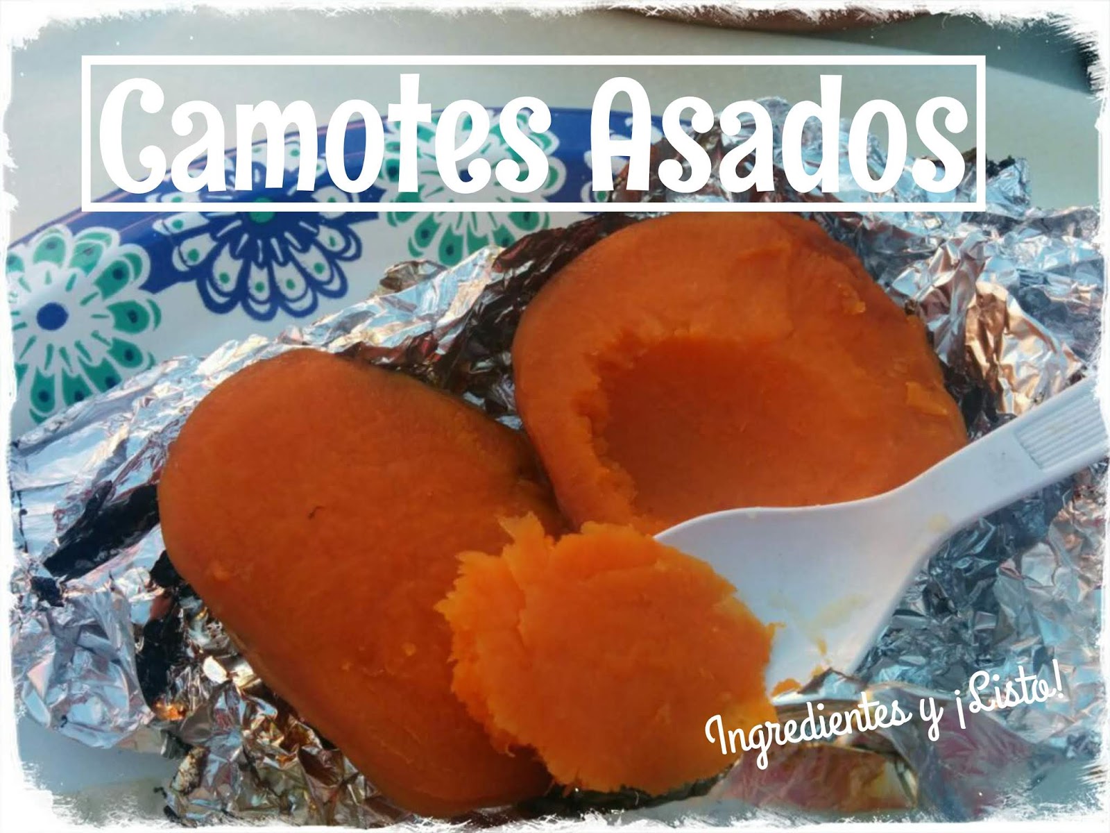 Ingredientes y ¡Listo!: Camotes Asados