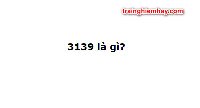 3139 là gì? Đáp án đúng nhất! - wowhay
