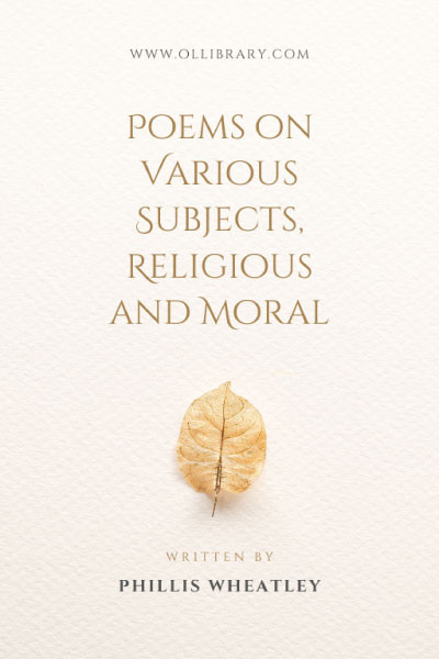 Poems on Various Subjects, Religious and Moral by Phillis Wheatley
