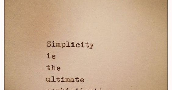 Simplicity is the ultimate sophistication - Picture Of The Day