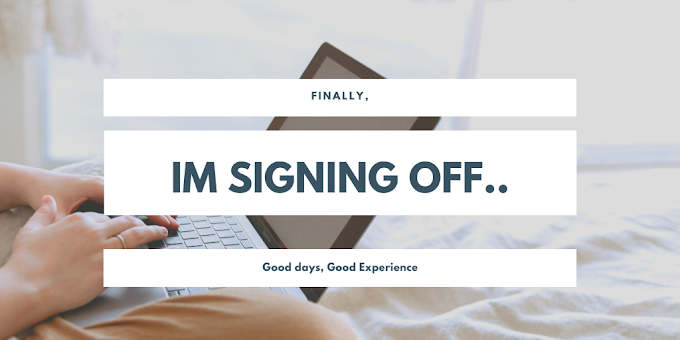 FINALLY, IM SIGNING OFF..