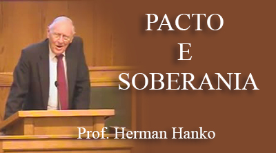 Pacto e Soberania | Prof. Herman Hanko | Reforma Radical
