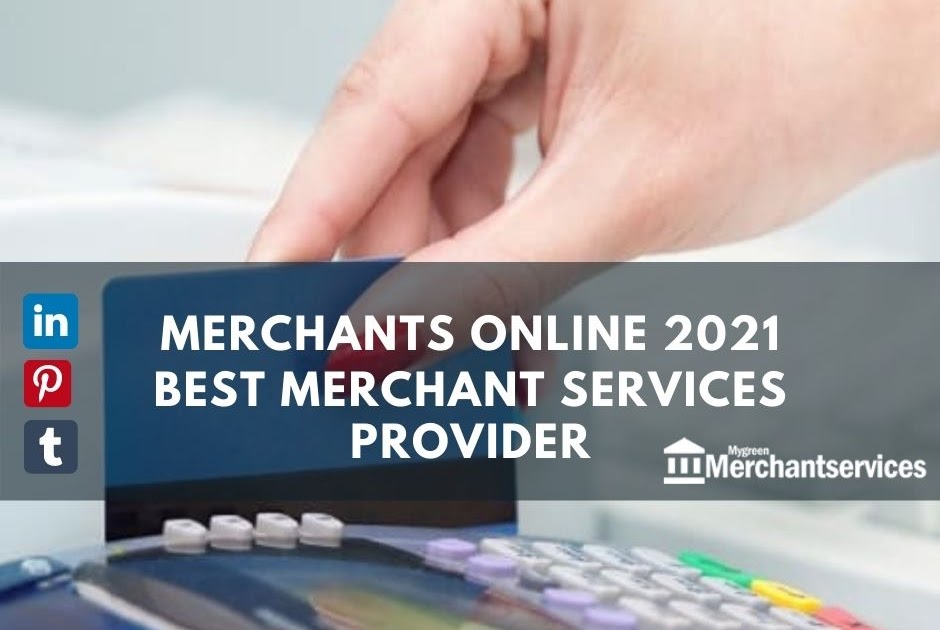 Merchants Online 2021: Best Merchant Services Provider