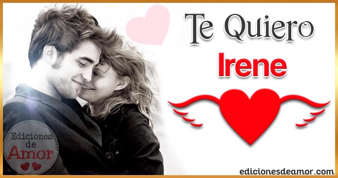 De Que Te Quiero Te Quiero Irene