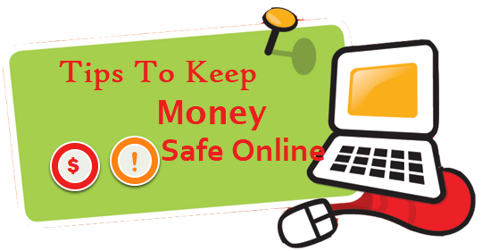 Basic Tips To Keep Your Money Safe Online - Cyber Kendra
