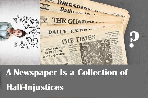 English Notes: A Newspaper Is a Collection of Half-Injustices
