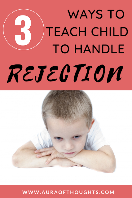 Aura Of Thoughts: How children can handle Rejection : #ParentingMantra