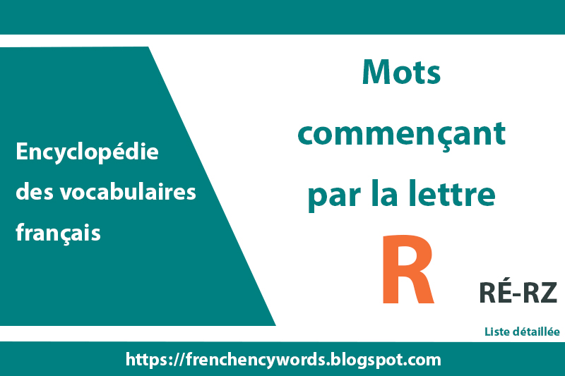 Les mots débutant par R, RÉ-RZ, Liste détaillée - Encyclopédie des ...