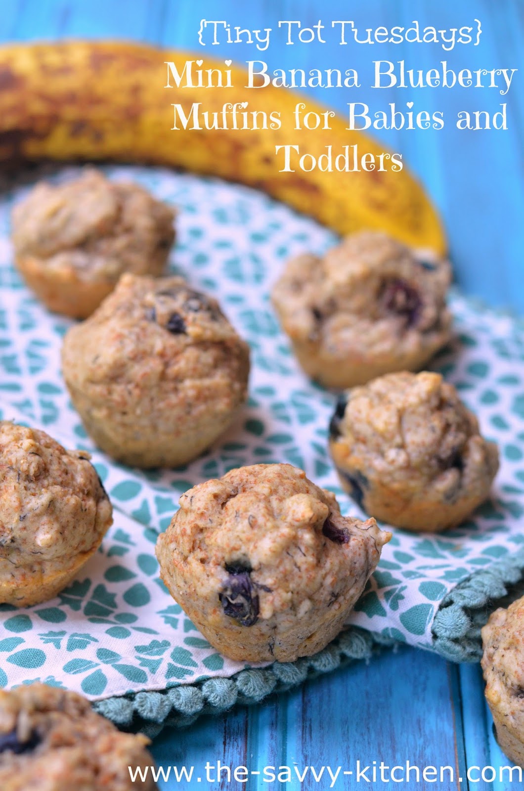 The Savvy Kitchen: {Tiny Tot Tuesdays} Mini Banana Blueberry Muffins ...