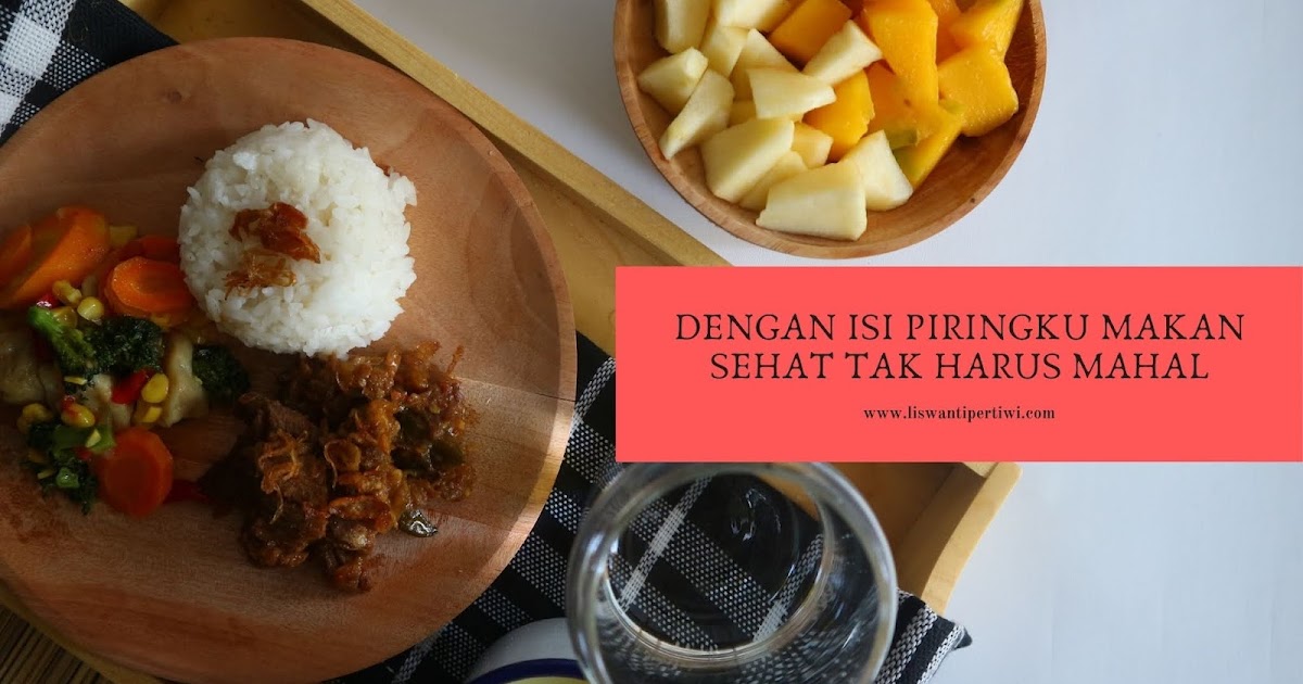 Dengan Isi Piringku Makan Sehat Tak Harus Mahal - Liswanti Pertiwi