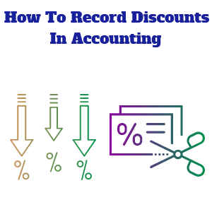 How To Record Discounts In Accounting - Definition And Meaning ...