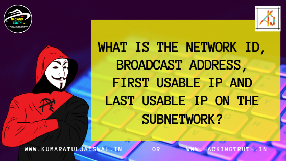 What is the network ID, broadcast address, first and last usable IP ...