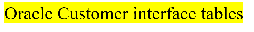 Oracle Application's Blog: Oracle Customer interface tables