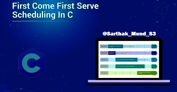 Implement FCFS(First Come First Served) Scheduling in C - 👑 सार्थक मुंड ...