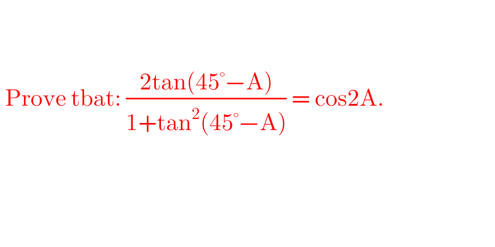 Prove that: 2 tan(45°-A) / 1+ tan² (45°-A) = cos2A. | Trigonometric ...