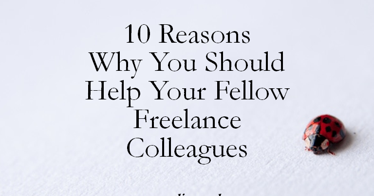 10 Reasons Why You Should Help Your Fellow Freelance Colleagues