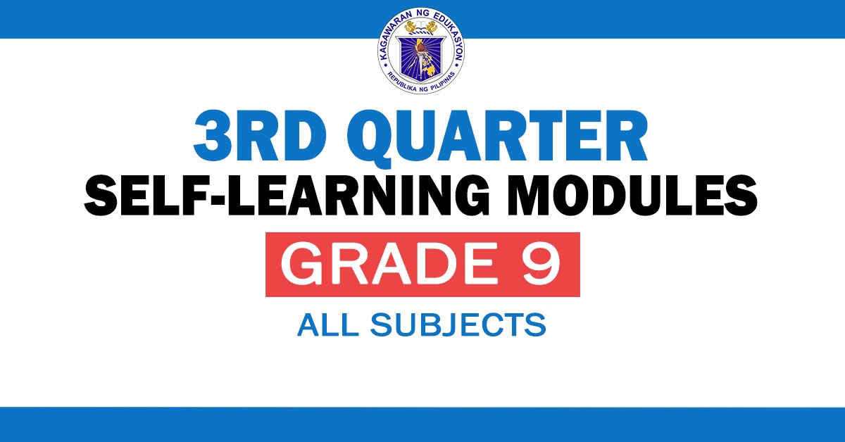GRADE 9 3RD QUARTER SELF-LEARNING MODULES (All Subjects) - DepEd Click