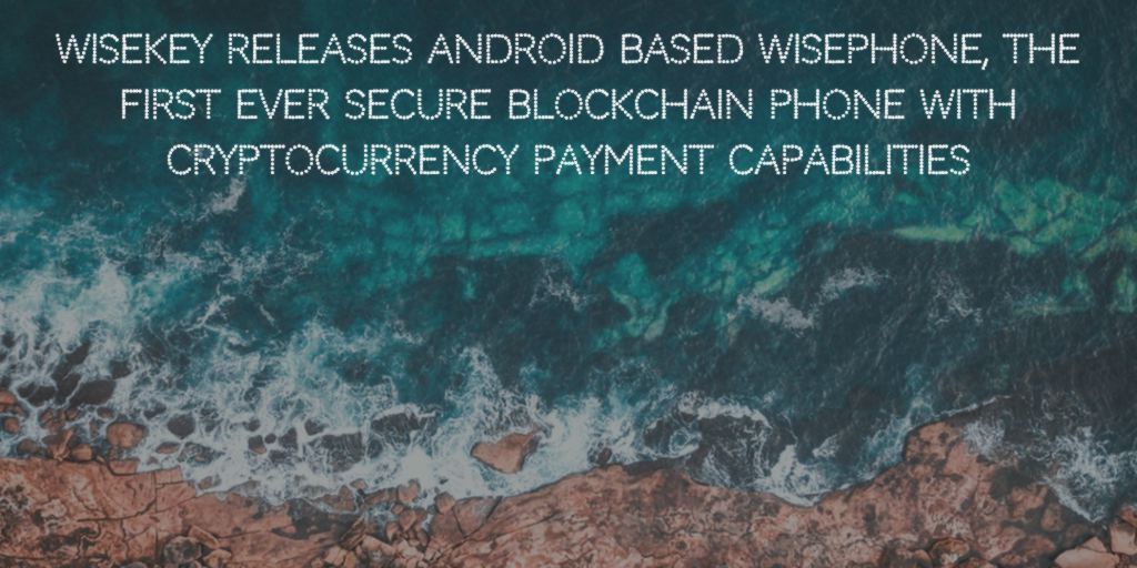 WISeKey Releases Android based WISePhone, the First Ever Secure ...