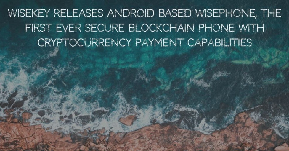 WISeKey Releases Android based WISePhone, the First Ever Secure ...