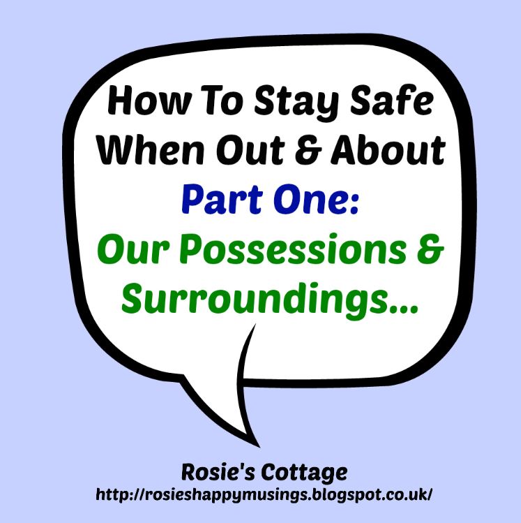 Rosie's Cottage: How To Stay Safe When Out & About: Part One: What We ...