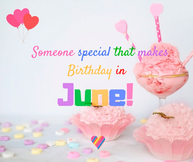 Someone special who does Birthday in June!