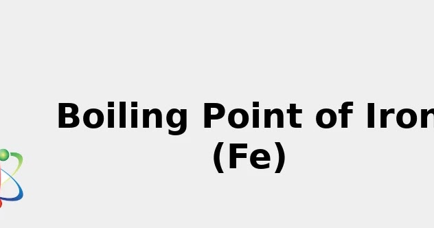 Boiling Point of Iron (Fe) [& Color, Uses, Discovery ... 2022
