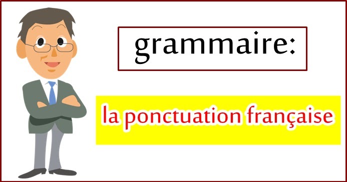 grammaire: la ponctuation française