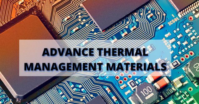 Advance Thermal Management Materials for Revolutionary Technology