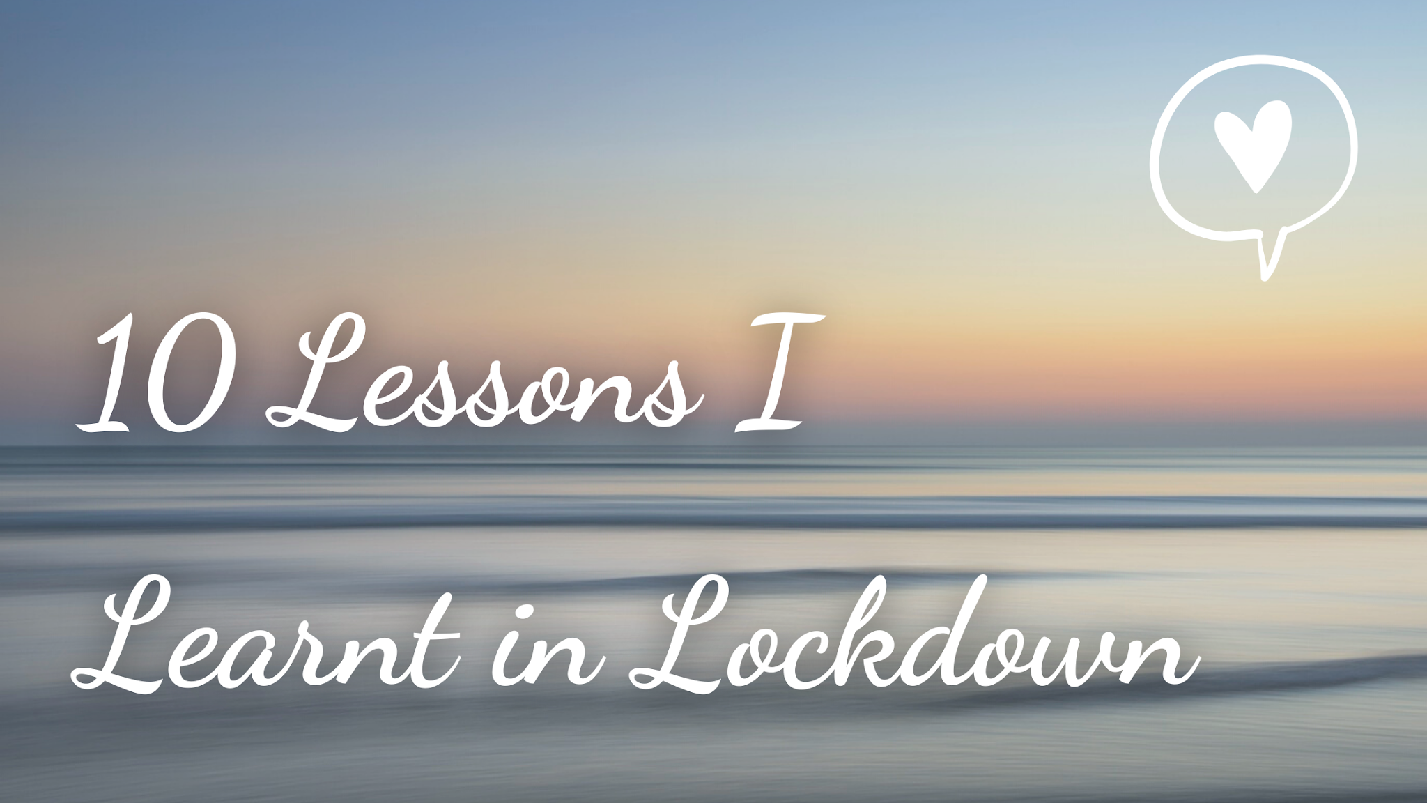 The Forever Bookworm: 10 Lessons I Learnt in Lockdown