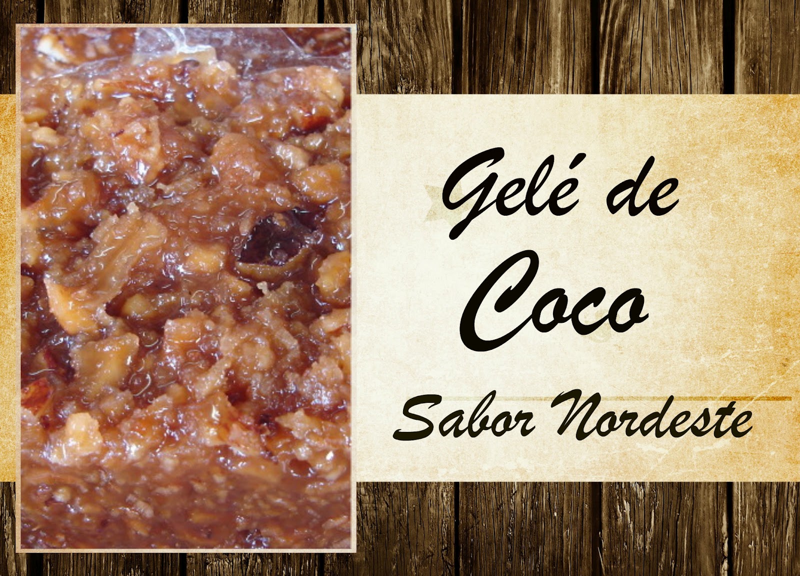 VENTO NORDESTE: SABOR SAUDADE:-GELÉ DE COCO