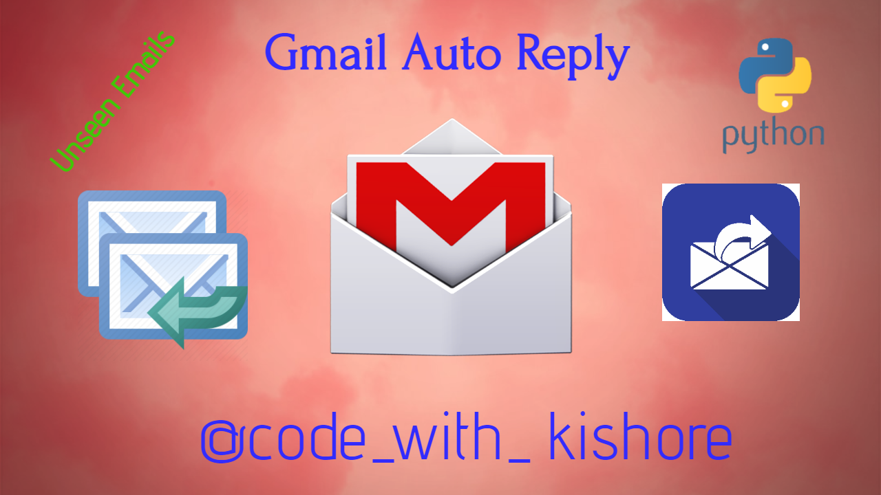 Kishore Iiit Gmail Auto Reply Applications Using Python Script