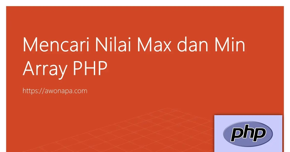 Mencari Nilai Max Dan Min Array Php Awonapa Website Dan Blogging