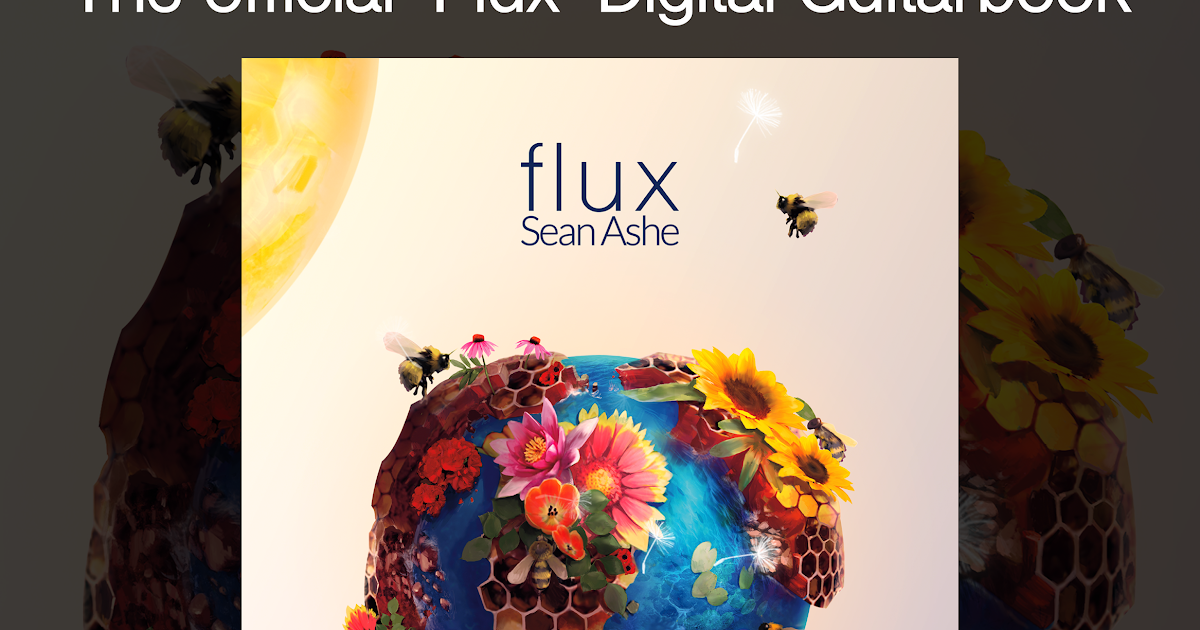 Sean Ashe: The Official 'Flux' Guitar book Tab - PDF & GP6 Available Now!