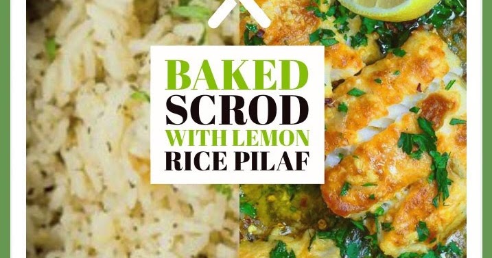 Yum Yum for Dum Dum: Baked Scrod with Lemon Rice Pilaf
